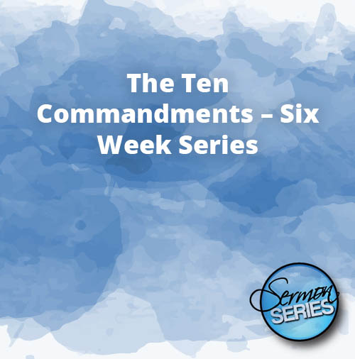The Ten Commandments - Six Week Series - Worship Outlet